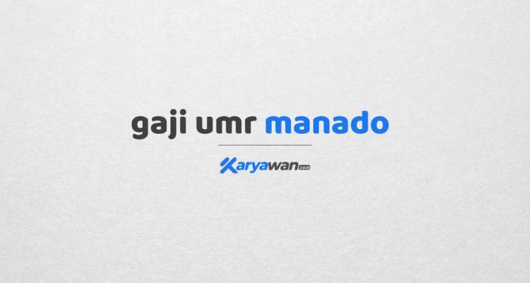 Gaji UMR Manado – Karyawan.co.id